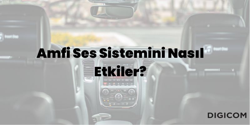 Amfi Ses Sistemini Nasıl Etkiler? - DIGICOM